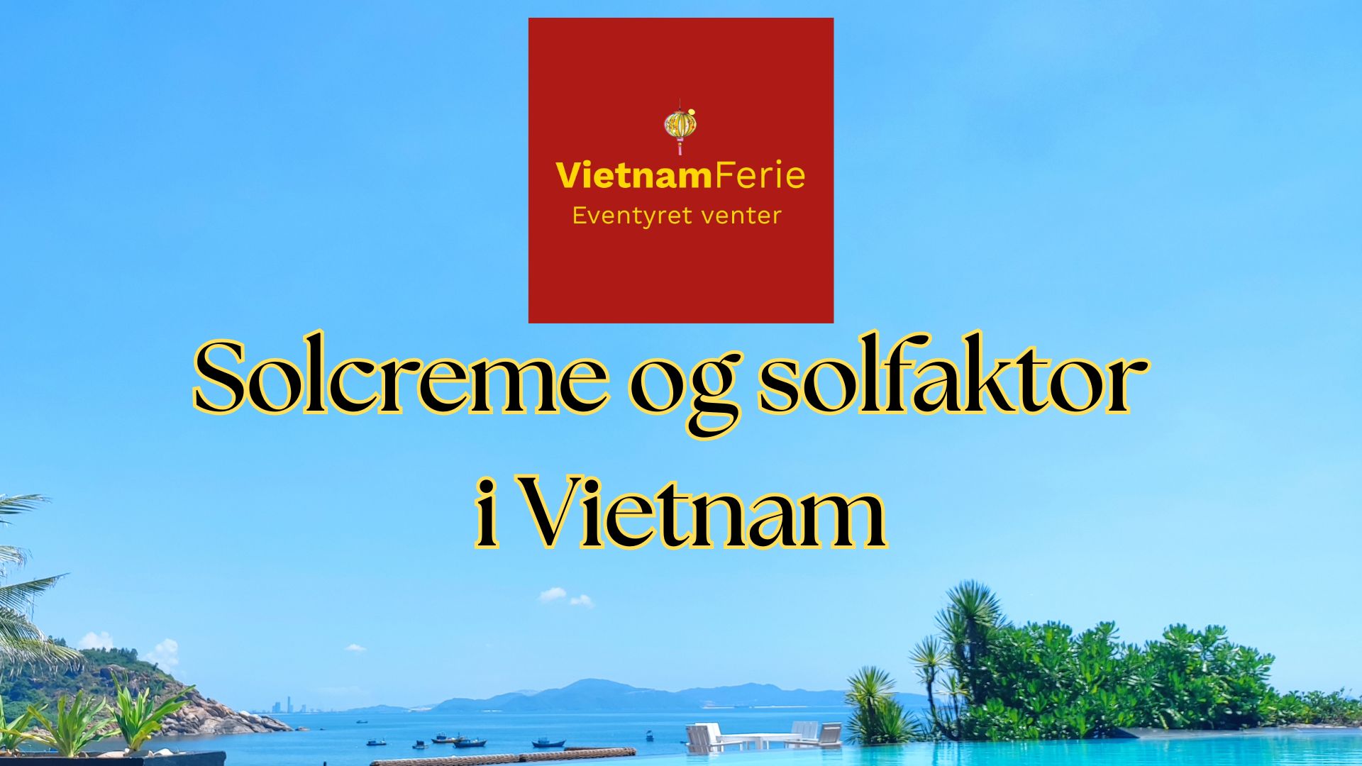 Solcreme i Vietnam – Guide til solfaktor og UV-beskyttelse
