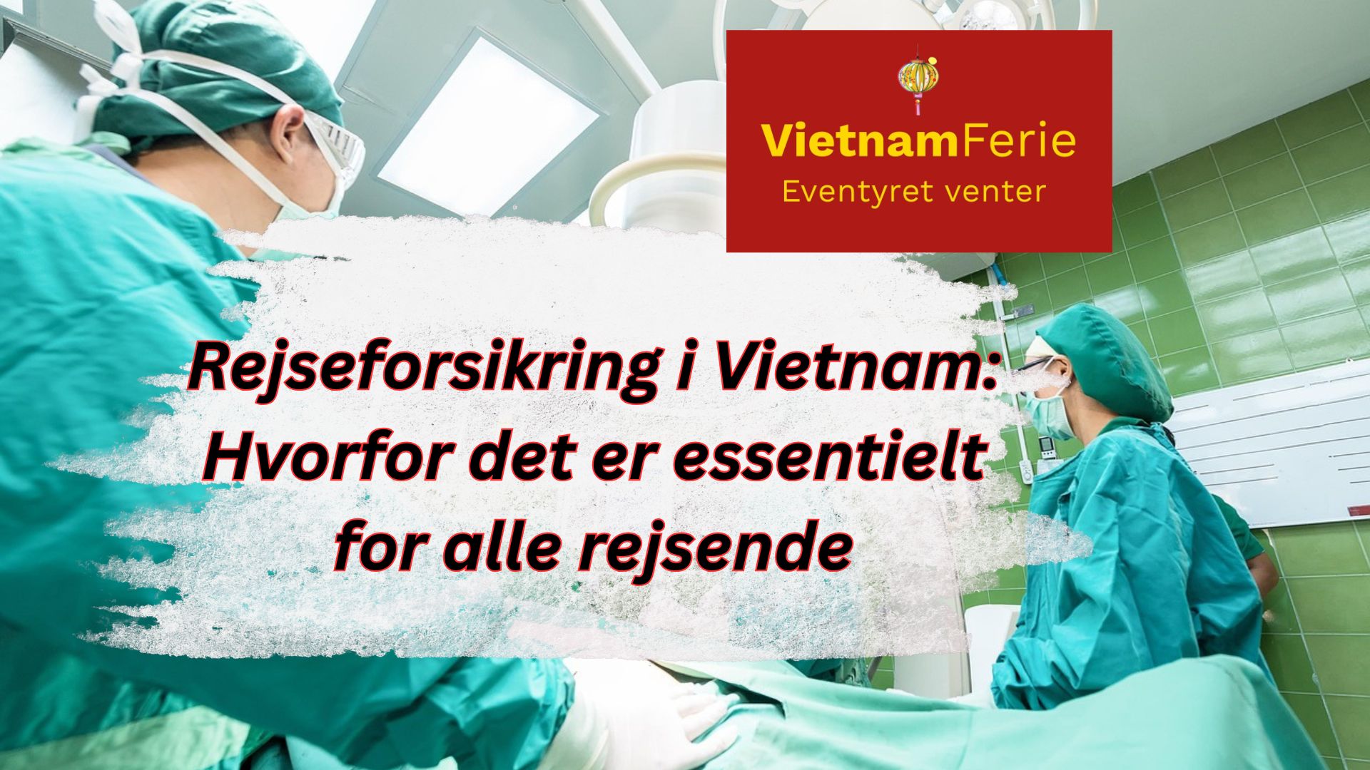Rejseforsikring i Vietnam – Dansk sygesikringsbevis dækker ikke